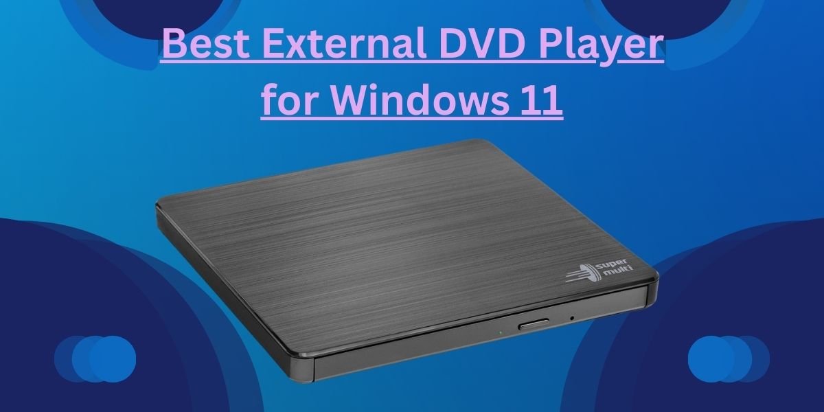 Best External DVD Player for Windows 11 in 2025 - Laptopmates.co.uk