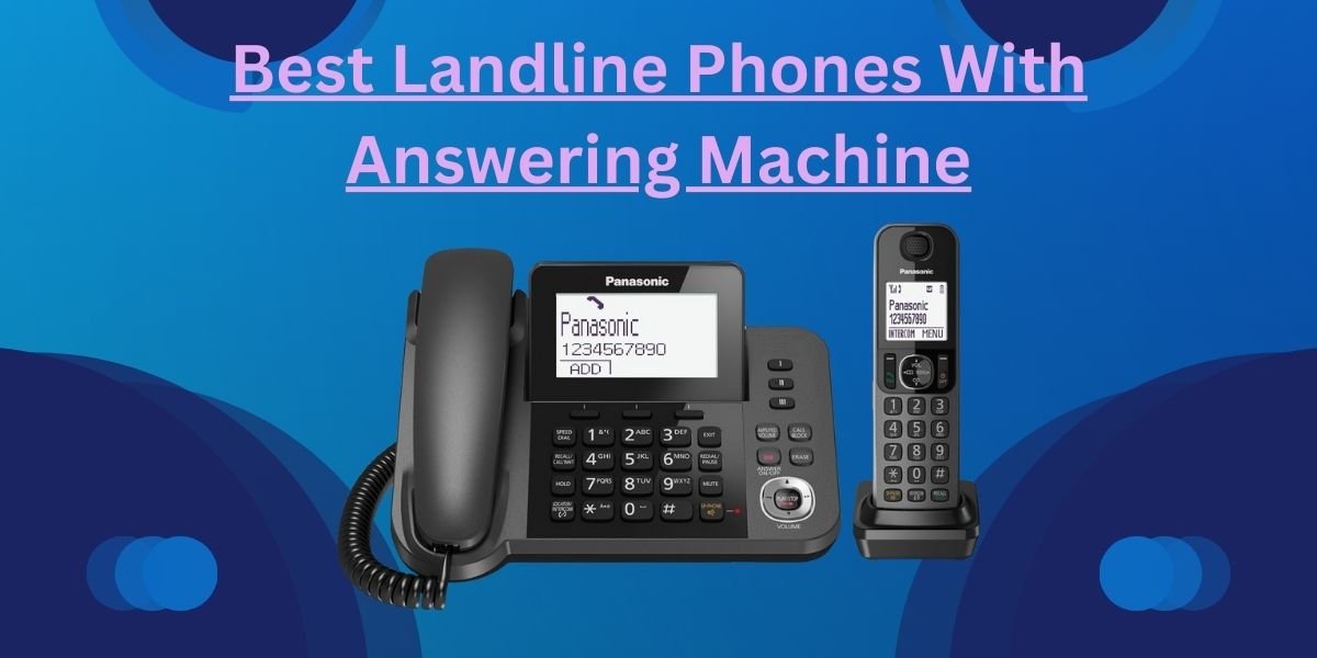 Best Landline Phones With Answering Machine of 2025 - Laptopmates.co.uk