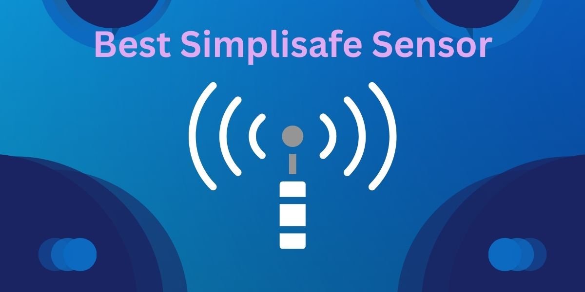 Best Simplisafe Sensor of 2026 - Laptopmates.co.uk
